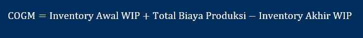 Cara Hitung COGM (Cost of Goods Manufactured) dan Rumusnya